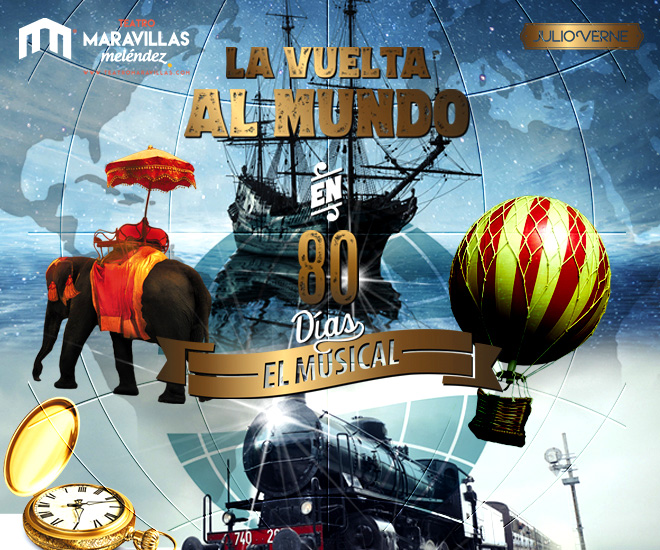 La Vuelta al Mundo en 80 Días: el Musical 2024 | Taquilla.com